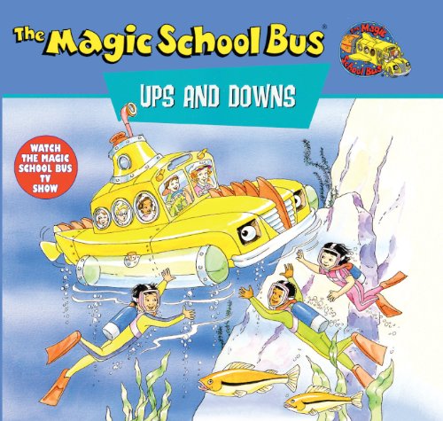 The Magic School Bus Ups and Downs: A Book About Floating and Sinking ...