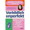 Vorbildlich unperfekt: Eltern sein mit mehr Selbstvertrauen und ...