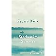 Sterben im Sommer : Bánk, Zsuzsa: Amazon.de: Bücher