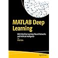 MATLAB Deep Learning: With Machine Learning, Neural Networks and ...