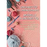 Uncinetto per Principianti: La Guida Definitiva a Colori per apprendere Le Basi passo a passo ...