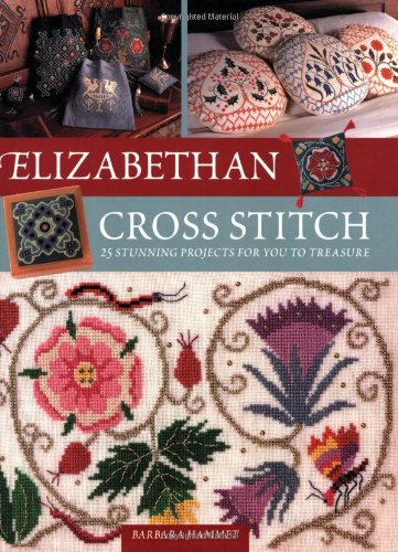 Elizabethan Cross Stitch: 25 Stunning Projects for You to Treasure ...