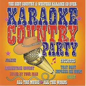 Karaoke Country Party: THE BEST COUNTRY & WESTERN KARAOKE CD EVER;ALL ...
