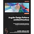 Angular Design Patterns and Best Practices: Create scalable and adaptable applications that grow ...