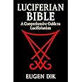 Luciferian Bible: A Comprehensive Guide to Luciferianism : Dik, Eugen ...