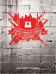 Stencil Graffiti Capital: Melbourne: Amazon.co.uk: Jake Smallman, Carl ...