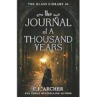 The Journal of a Thousand Years: 6 (The Glass Library) : Archer, C.J ...