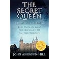 The Secret Queen: Eleanor Talbot, the Woman Who Put Richard III on the ...