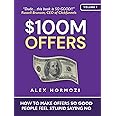 $100M Offers: How To Make Offers So Good People Feel Stupid Saying No ...