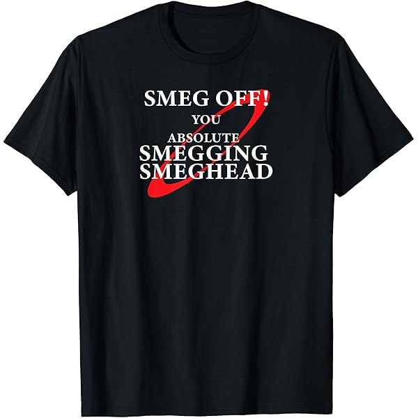 Smeghead Quotes Smeg Head Smeeeee Shirt, Hoodie, Sweater, Long Sleeve