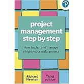 Project Management Step by Step: How to Plan and Manage a Highly ...