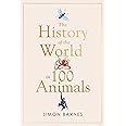 History of the World in 100 Animals: Amazon.co.uk: Barnes, Simon ...