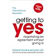 Getting to yes (new edition): Negotiating an agreement without giving ...