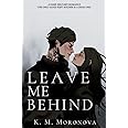 Leave Me Behind : Moronova, K M: Amazon.in: Books