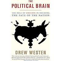 The Political Brain The Role Of Emotion In Deciding The Fate Of The ...