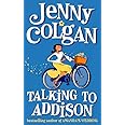 Talking to Addison: a feel good romantic comedy from the Sunday Times ...