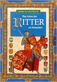 Meine Schatztruhe: Das Leben der Ritter im Mittelalter : Amazon.de: Bücher