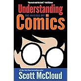 Understanding Comics: A Comprehensive Guide to the Art and Craft of ...