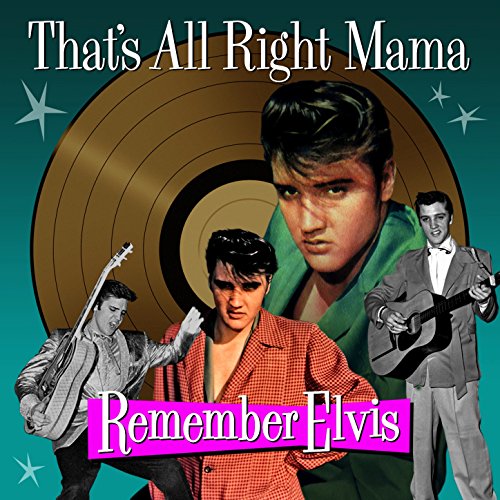 Remember Elvis - That's All Right Mama by Elvis Presley on Amazon Music ...