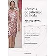 Técnicas de patronaje de moda alta costura vol. 1. Modelos de alta ...