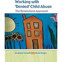 Working with denied child abuse: the resolutions approach: The ...