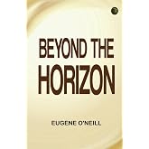 Beyond the Horizon: Amazon.co.uk: O’Neill, Eugene: 9781517173890: Books