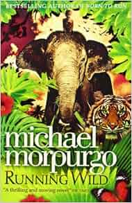 Running Wild: Amazon.co.uk: Michael Morpurgo: 8601300019239: Books