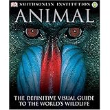 Animal: The Definitive Visual Guide to the World's Wildlife: Amazon.co ...