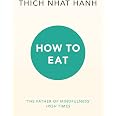 How to Eat: Amazon.co.uk: Nhat, Hanh Thich: 9781846045158: Books