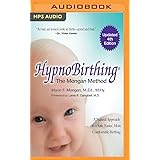 Hypnobirthing: The Mongan Method: A Natural Approach to a Safe, Easier, More Comfortable ...