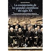 La cosmovisión de los grandes creadores de la ciencia moderna ...