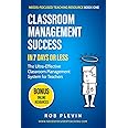 Classroom Management Success in 7 Days or Less: The Ultra-Effective ...