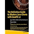 Buy The Definitive Guide to Modern Java Clients With JavaFX 17: Cross-Platform Mobile and Cloud ...