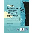 The Restorative Resilience Model of Supervision: A Reader Exploring ...
