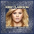 Greatest Hits - Chapter One by Kelly Clarkson: Amazon.co.uk: Music