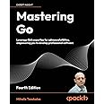 Mastering Go - Fourth Edition : Mihalis Tsoukalos: Amazon.in: Books