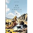 108 MAGIC FORMULAS: From the ancient, middle and modern ages, for your ...