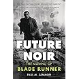 Future Noir Revised & Updated Edition: The Making of Blade Runner ...