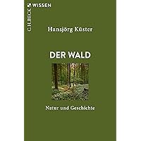 Der Wald: Natur und Geschichte (Beck'sche Reihe) : Küster, Hansjörg ...