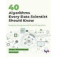 Buy 40 Algorithms Every Data Scientist Should Know Book Online at Low ...