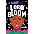 Glow Up, Lara Bloom: the secret diary of a teenage catastrophe ...