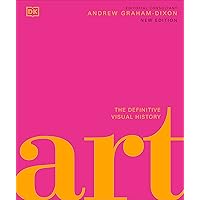 Art: The Definitive Visual Guide: Amazon.co.uk: Dixon, Andrew Graham ...