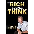 How Rich People Think: Amazon.co.uk: Siebold, Steve: 9780975500347: Books