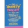 The Anxiety Toolkit for Teens: Easy and Practical CBT and DBT Tools to ...