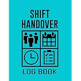 Shift Handover Log book: Shift Handover Organizer for Recording Duty ...