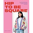 Hip to Be Square: 20 Contemporary Crochet Designs Using 5 Simple ...