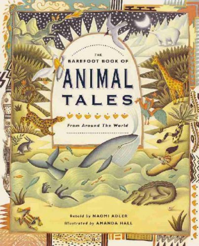 The Barefoot Book of Animal Tales: From Around the World (Barefoot Book ...