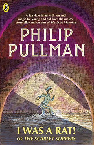 I Was a Rat! Or, The Scarlet Slippers : Pullman, Philip, Bailey, Peter ...