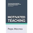Motivated Teaching: Harnessing the science of motivation to boost ...