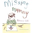 Missing Mummy: A Book About Bereavement : Cobb, Rebecca: Amazon.co.uk ...